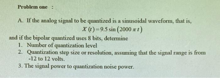 Solved Problem one A. If the analog signal to be quantized | Chegg.com