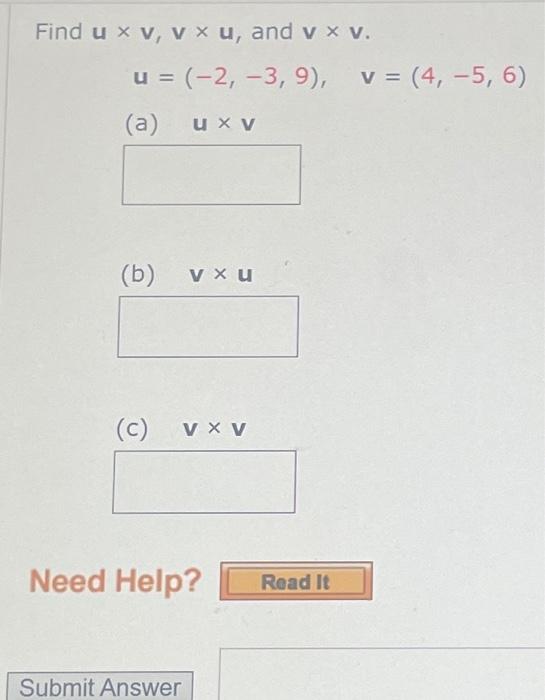 Solved Find u×v,v×u, and v×v. u=(−2,−3,9),v=(4,−5,6) (a) u×v | Chegg.com
