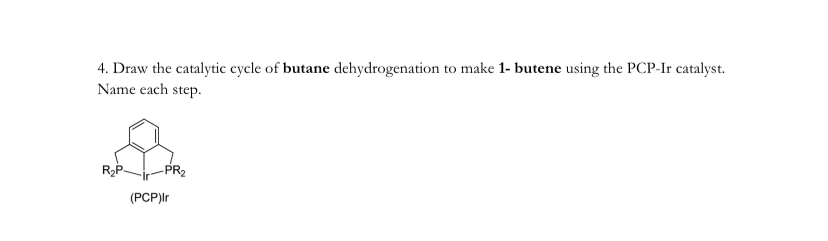 Solved Draw the catalytic cycle of butane dehydrogenation to | Chegg.com
