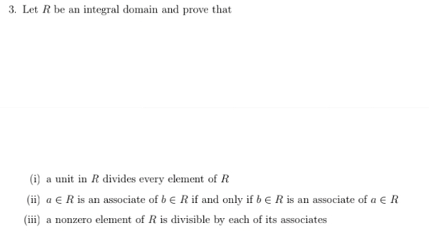 Solved Let R ﻿be an integral domain and prove that(i) ﻿a | Chegg.com