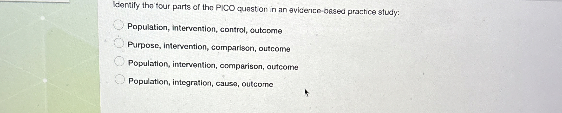 Solved Identify the four parts of the PICO question in an | Chegg.com