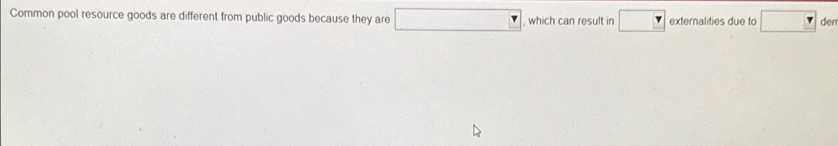 Solved Common pool resource goods are different from public | Chegg.com