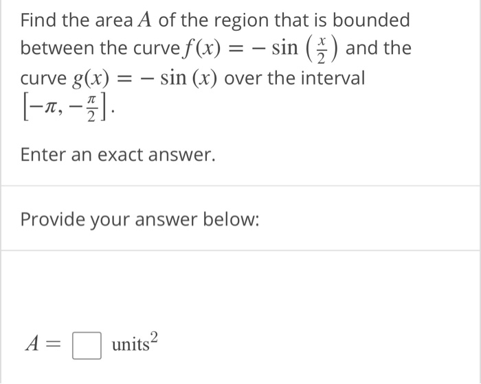 Solved Find the area A of the region that is bounded between | Chegg.com