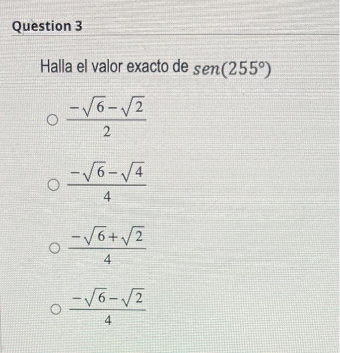Solved Halla el valor exacto de sen(255∘) 2−6−2 4−6−4 4−6+2 | Chegg.com