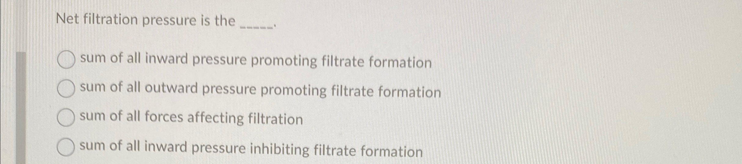 Solved Net filtration pressure is the q,sum of all inward | Chegg.com