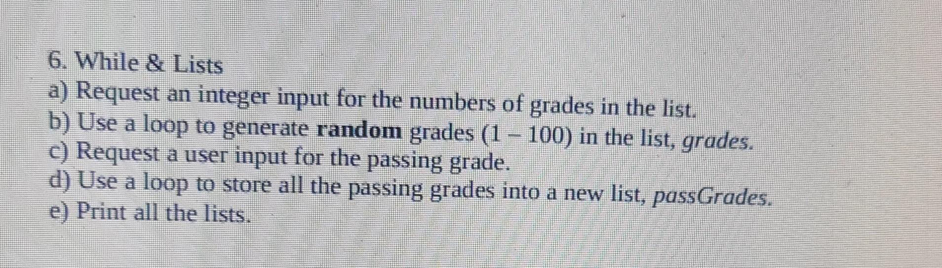Solved 6. While & Lists a) Request an integer input for the | Chegg.com