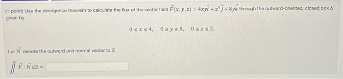 Solved (1 point) Use the divergence theorem to calculate the | Chegg.com