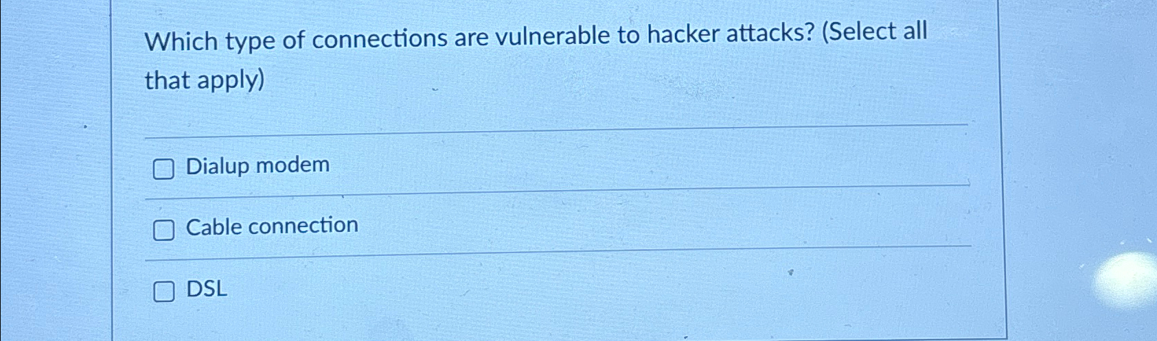 Solved Which type of connections are vulnerable to hacker | Chegg.com