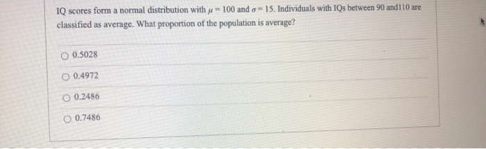 Solved Iq Scores Form A Normal Distribution With A 100 And