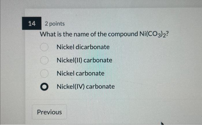 Solved 2 points What is the name of the compound Ni(CO3)2 ? | Chegg.com