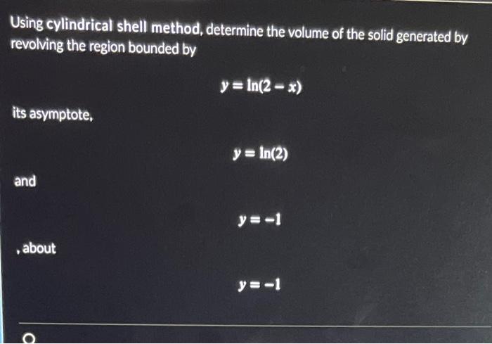 Solved Using cylindrical shell method, determine the volume | Chegg.com