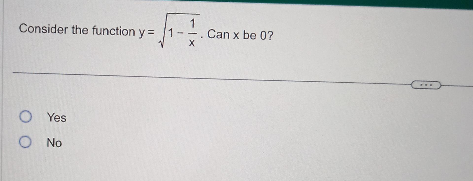 Solved Consider the function y=1-1x2. ﻿Can x ﻿be 0 ?YesNo | Chegg.com
