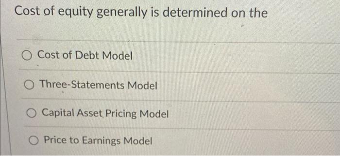 Solved Cost of equity generally is determined on the Cost of | Chegg.com