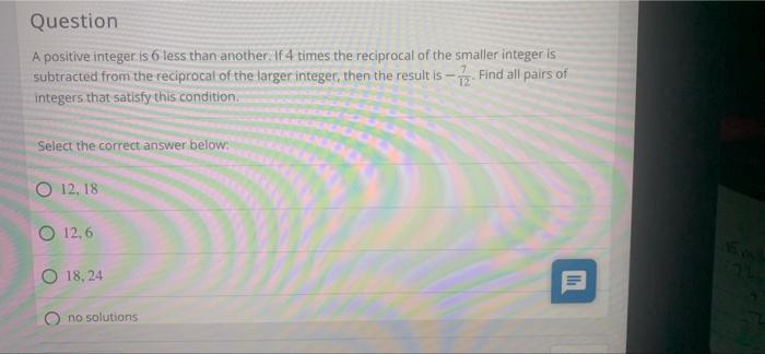 Solved Question A positive integer is 6 less than another. | Chegg.com