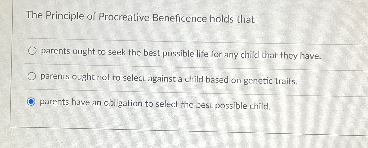 Solved The Principle of Procreative Beneficence holds | Chegg.com