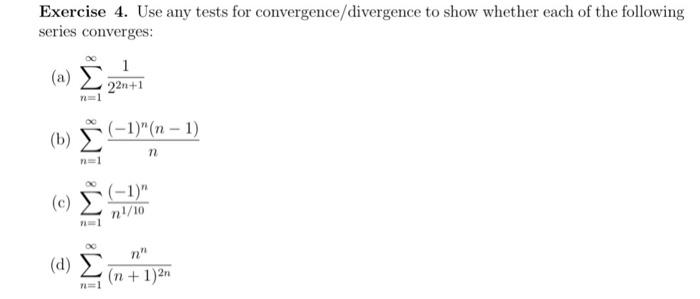 Solved Exercise 4. Use any tests for convergence divergence | Chegg.com