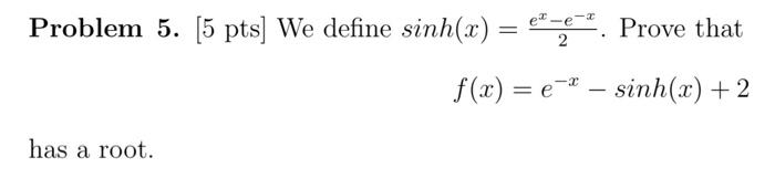 Solved Problem 5. [5pts] We define sinh(x)=2ex−e−x. Prove | Chegg.com