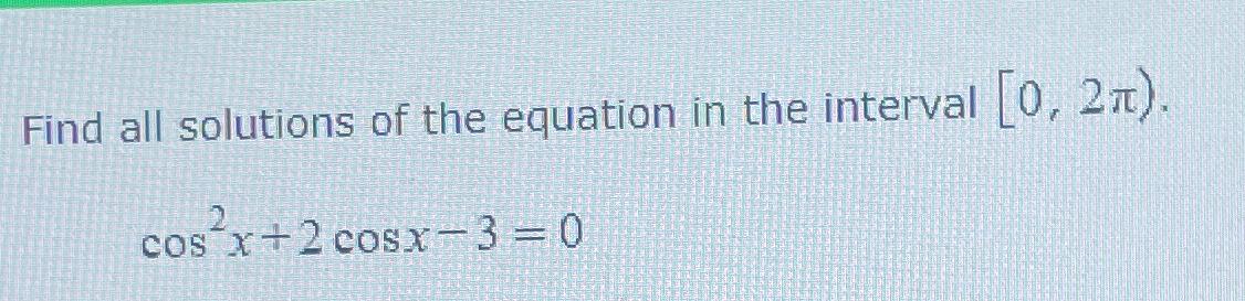 Solved Find all solutions of the equation in the interval | Chegg.com