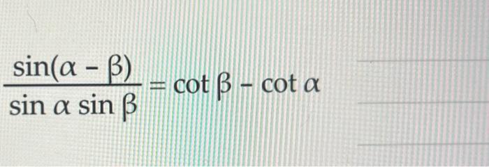 Solved verify that the equation is an identity: sin(a - ß) | Chegg.com