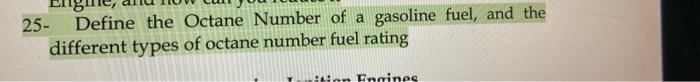 Solved 25- Define the Octane Number of a gasoline fuel, and | Chegg.com