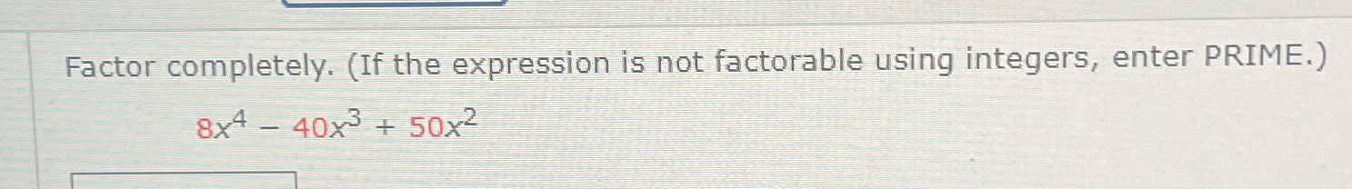 Solved Factor completely. (If the expression is not | Chegg.com
