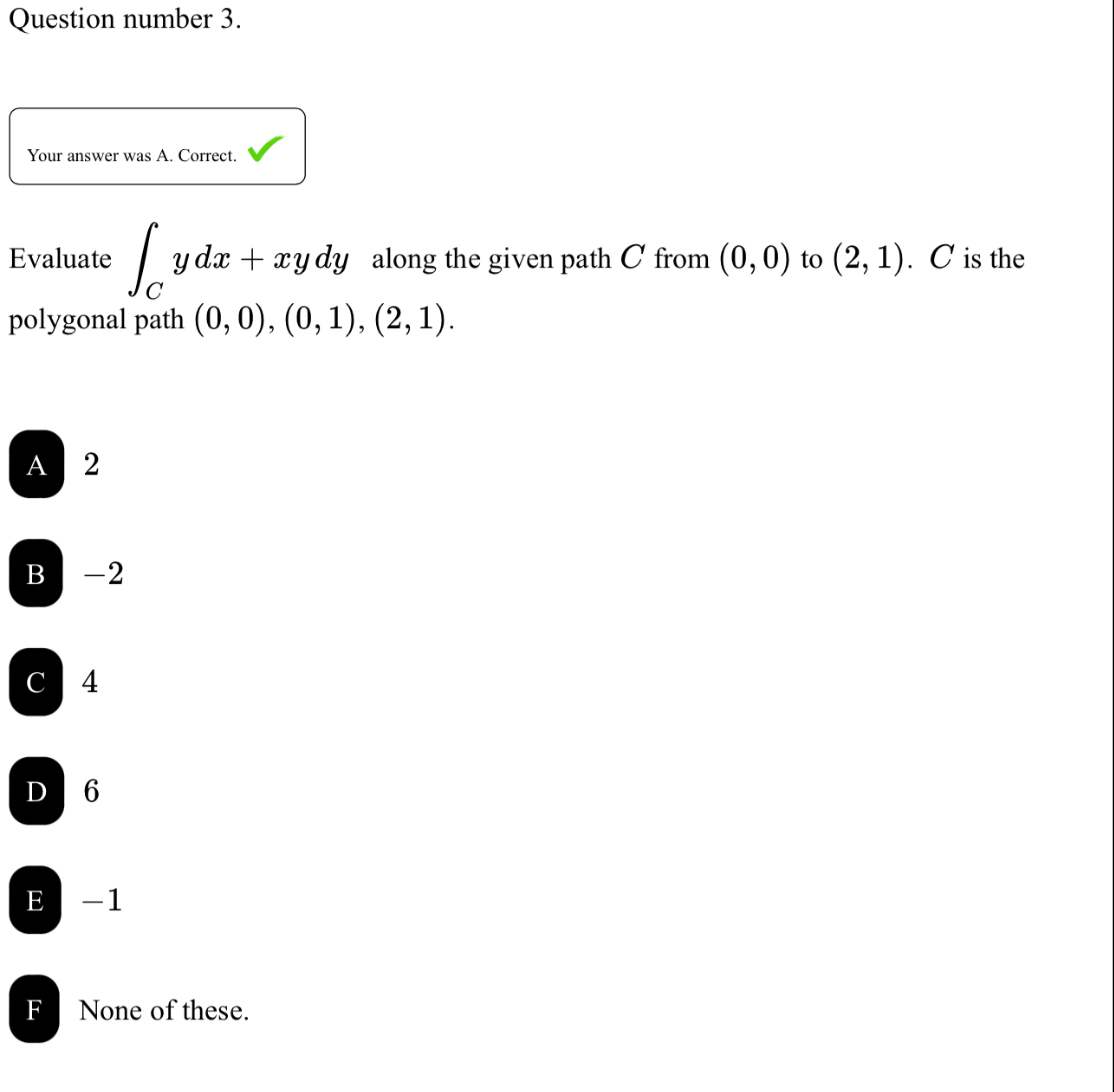 Solved Evaluate ∫C﻿ydx+xydy ﻿along the given path C ﻿from | Chegg.com