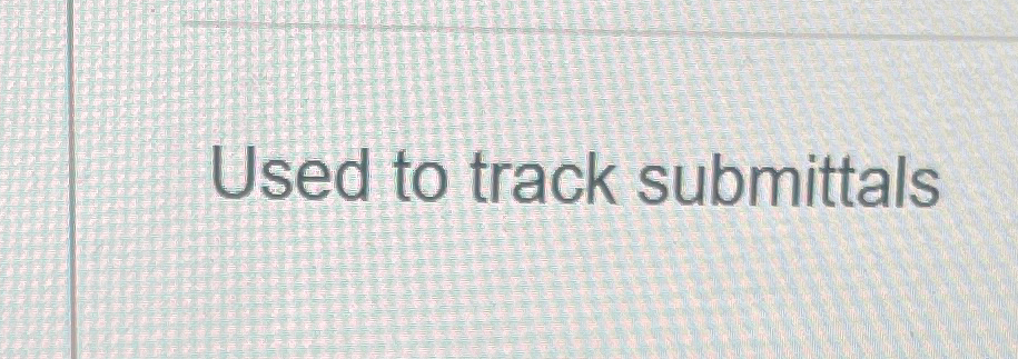 Solved Used to track submittals | Chegg.com
