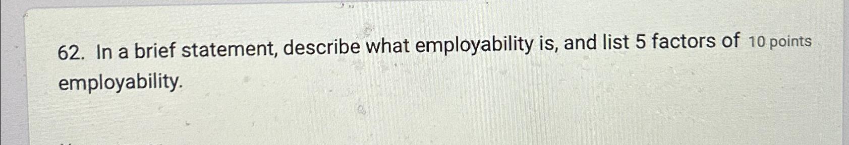 Solved In a brief statement, describe what employability is, | Chegg.com