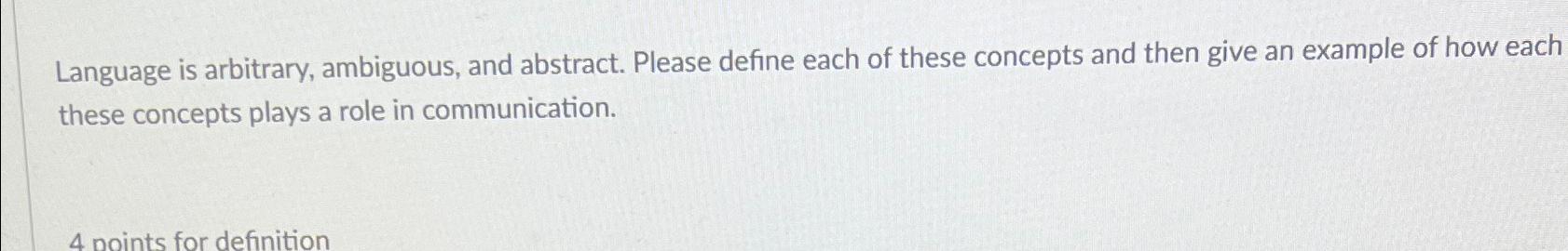 Solved Language is arbitrary, ambiguous, and abstract. | Chegg.com