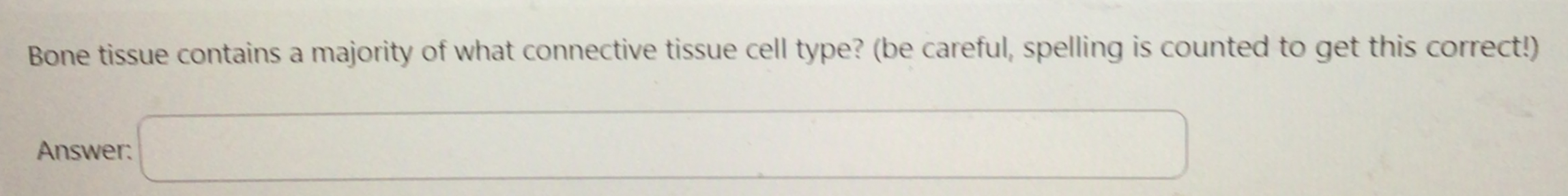 Solved Bone tissue contains a majority of what connective | Chegg.com