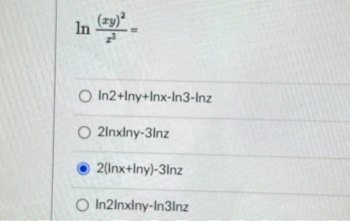 Solved z3(xy)2= ln2+lny+lnx−ln3−lnz 2lnxlny−3lnz | Chegg.com