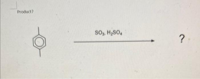 Solved Product? SO3,H2SO4 | Chegg.com