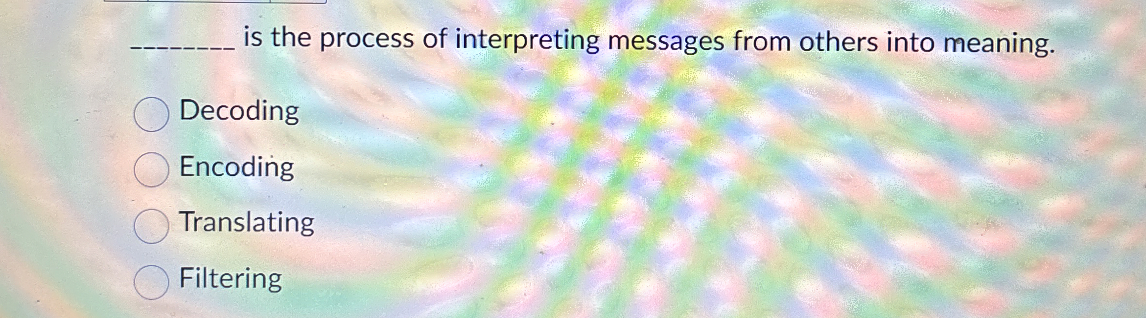 Solved q, ﻿is the process of interpreting messages from | Chegg.com