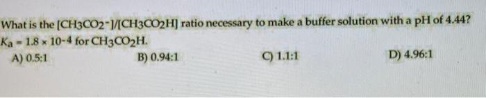 Solved What is the [CH3CO2-1/CH3CO2H) ratio necessary to | Chegg.com
