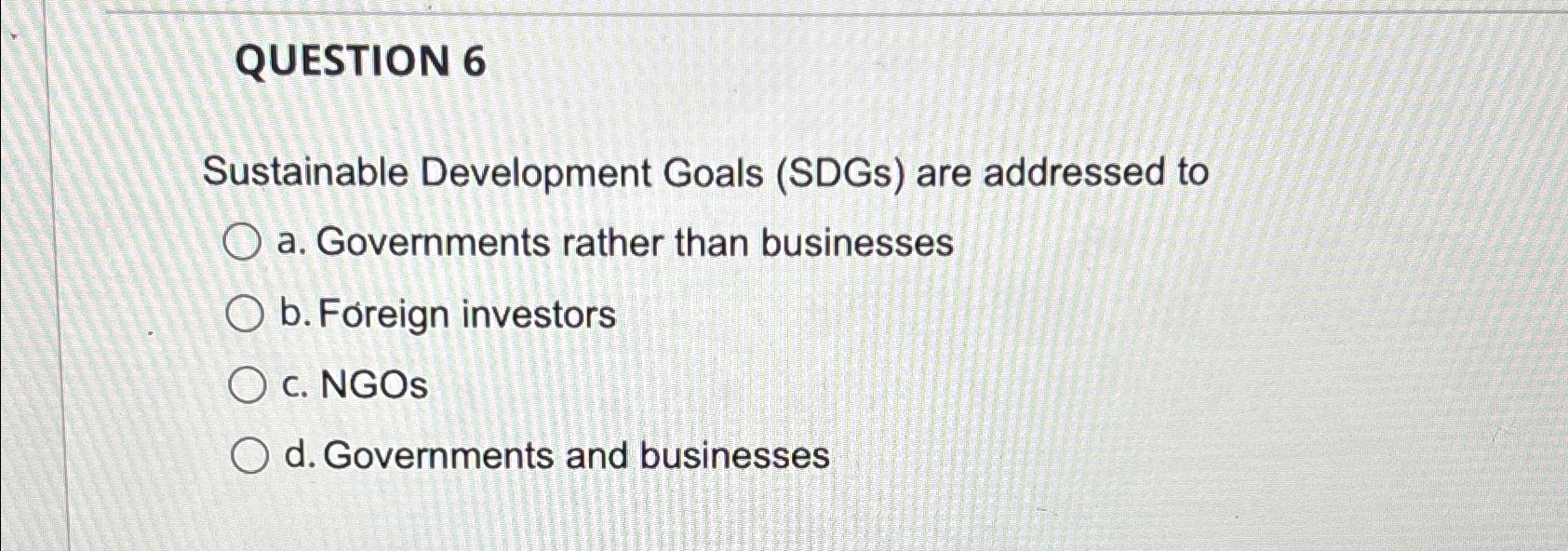 Solved QUESTION 6Sustainable Development Goals (SDGs) ﻿are | Chegg.com