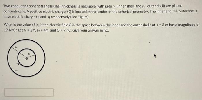 Solved Two conducting spherical shells (shell thickness is | Chegg.com