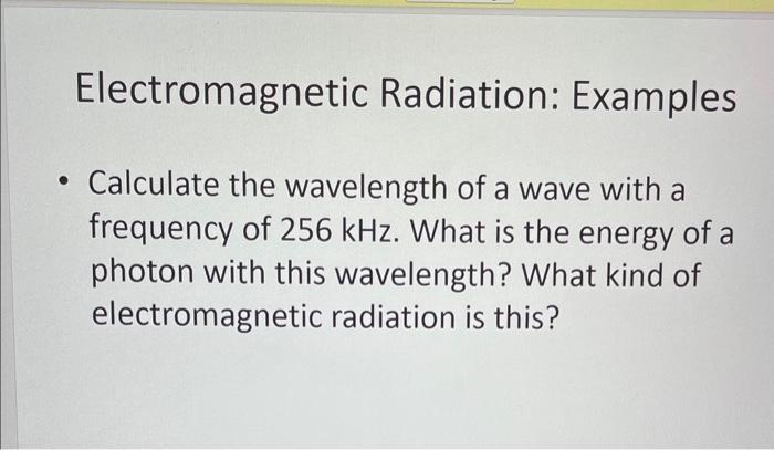 Solved Electromagnetic Radiation: Examples - Calculate the | Chegg.com