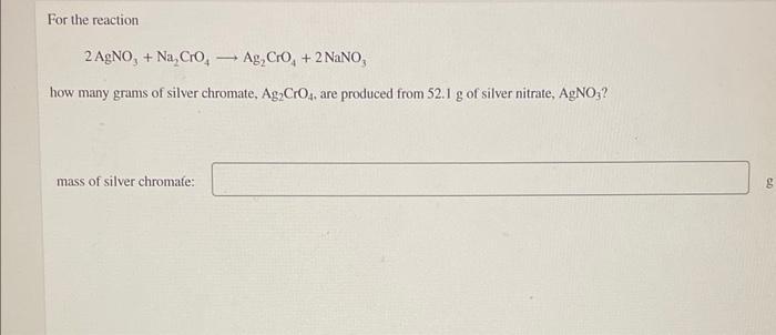 Solved For the reaction 2AgNO3+Na2CrO4 Ag2CrO4+2NaNO3 how | Chegg.com