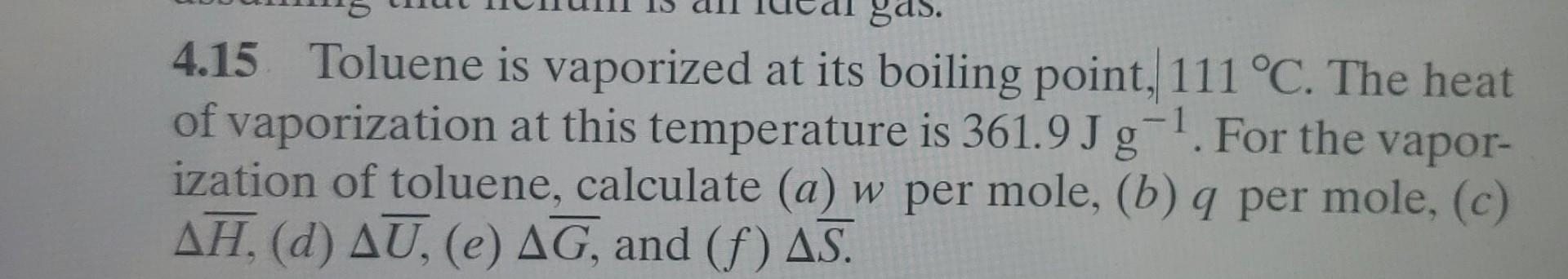 Solved 4.15 Toluene is vaporized at its boiling point, | Chegg.com