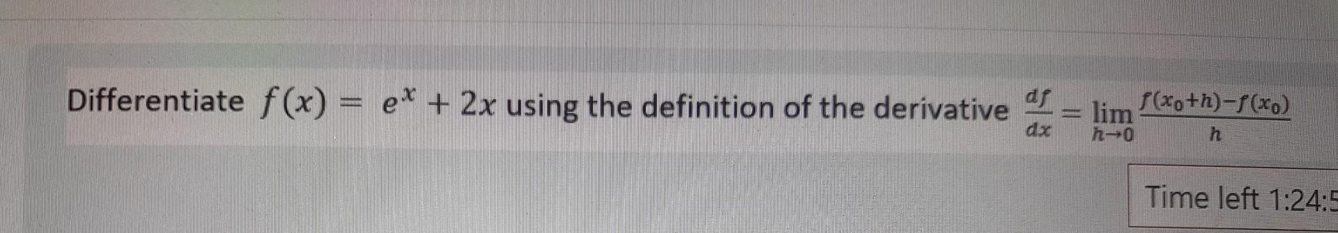 Solved Differentiate f(x)=ex+2x using the definition of the | Chegg.com