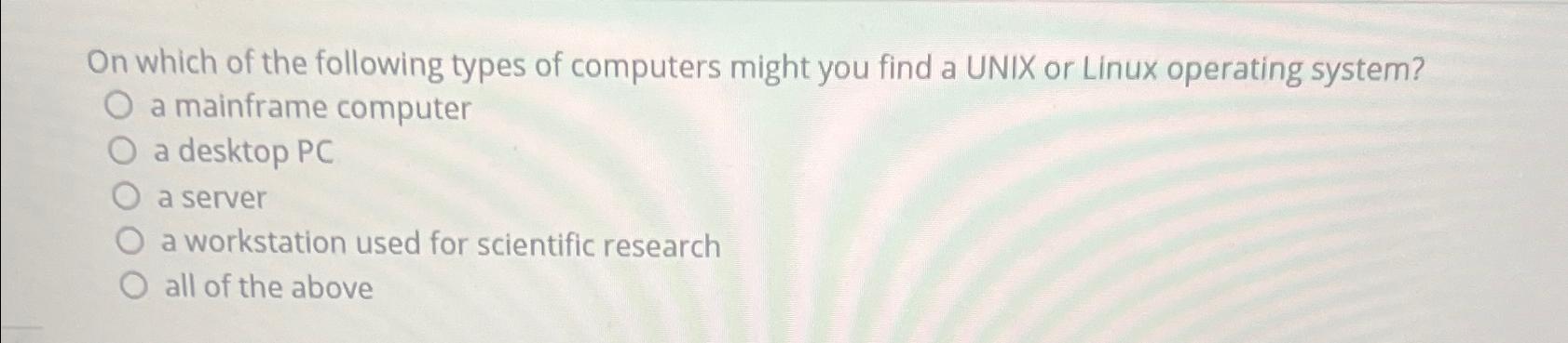 Solved On which of the following types of computers might | Chegg.com