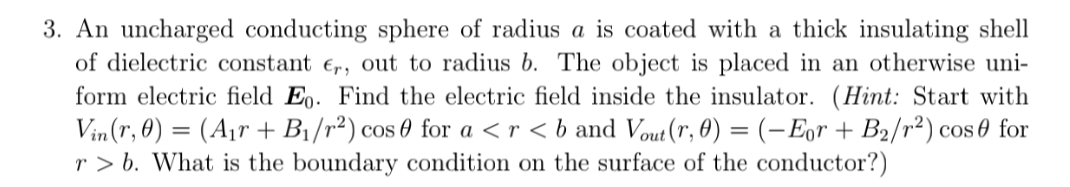 Solved An uncharged conducting sphere of radius a is coated | Chegg.com