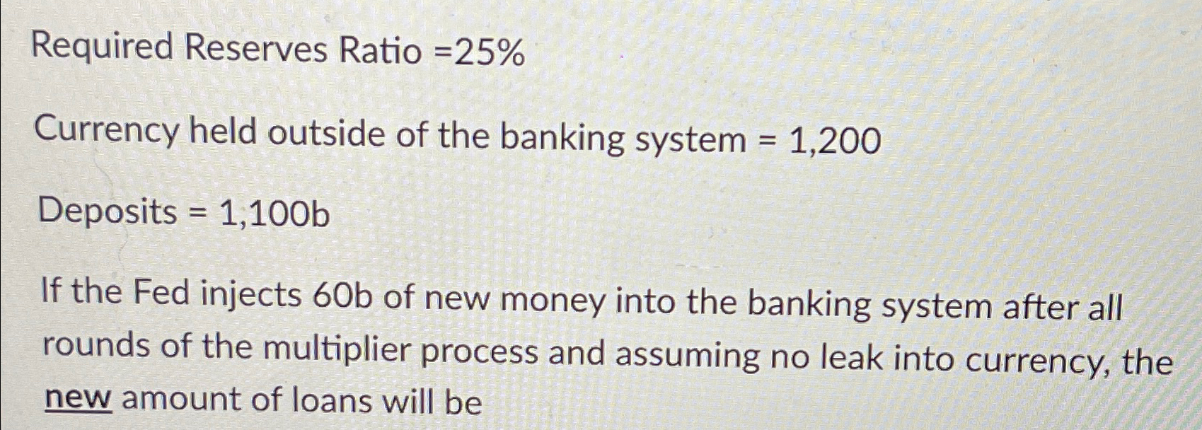 Solved Required Reserves Ratio =25%Currency held outside of | Chegg.com