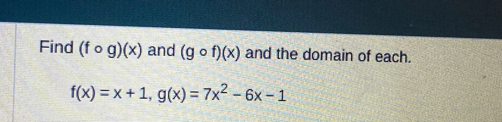 Solved Find (f@g)(x) ﻿and (g@f)(x) ﻿and the domain of | Chegg.com
