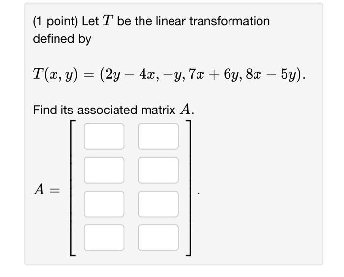 Solved (1 point) Let T be the linear transformation defined | Chegg.com