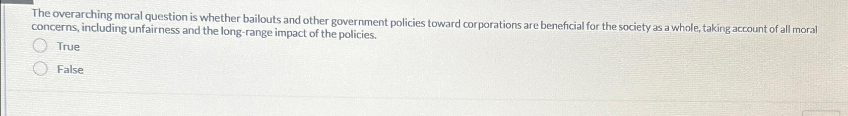 Solved The overarching moral question is whether bailouts | Chegg.com