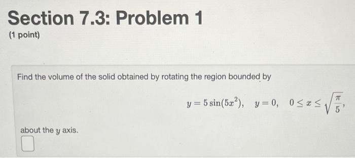 Solved Section 7.3: Problem 1 (1 point) Find the volume of | Chegg.com