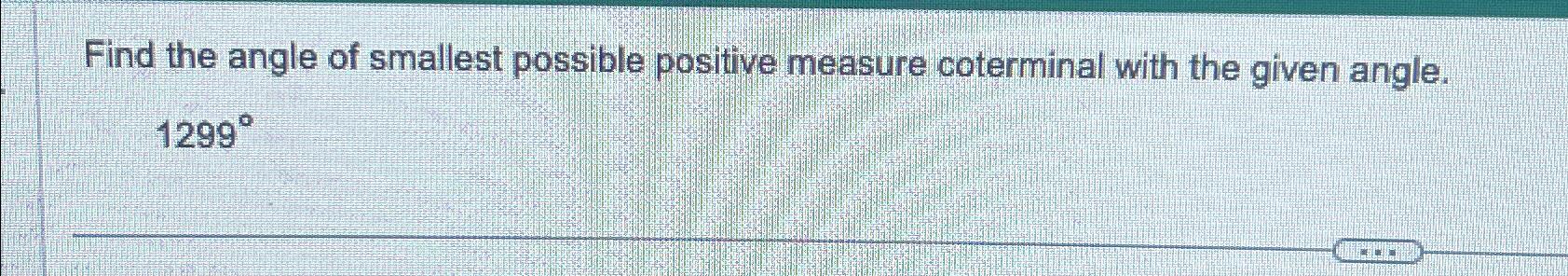 Solved Find the angle of smallest possible positive measure | Chegg.com