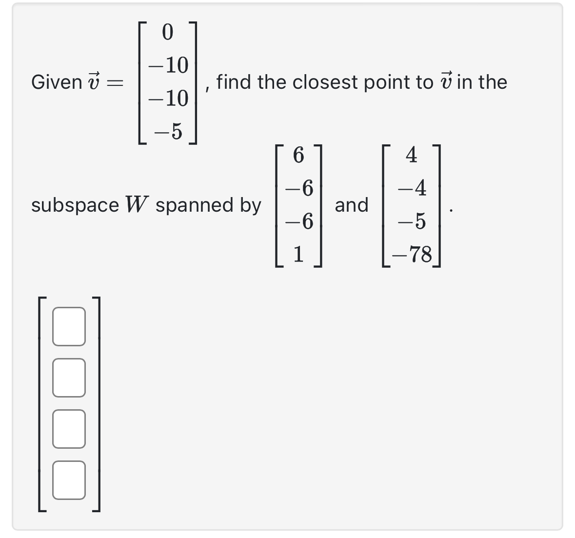 Solved Given vec(v)=[0-10-10-5], ﻿find the closest point to | Chegg.com