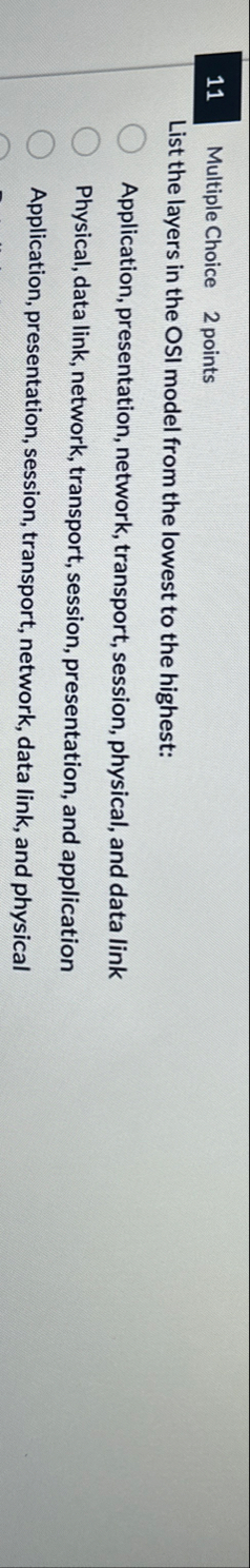 Solved 11Multiple Choice 2 ﻿pointsList the layers in the OSI | Chegg.com
